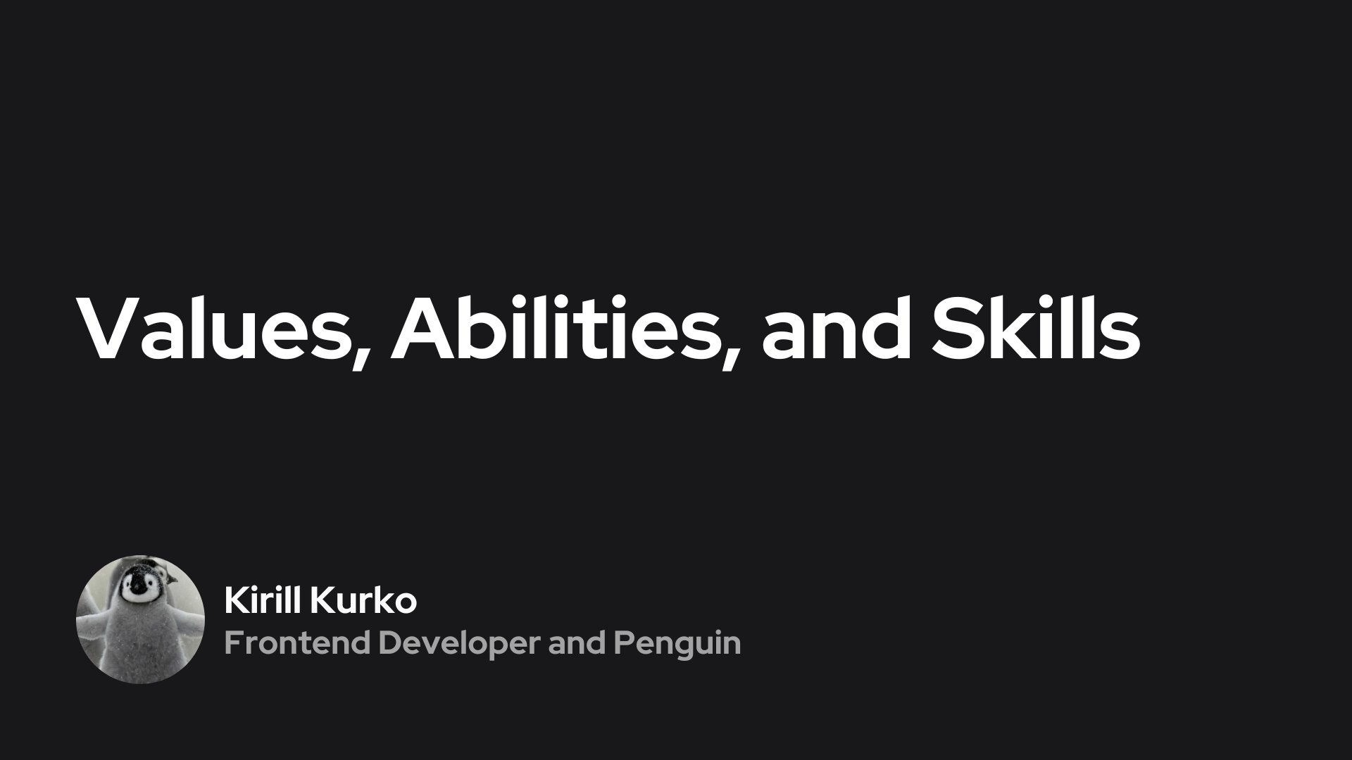 Values, Abilities, and Skills | Kirill Kurko